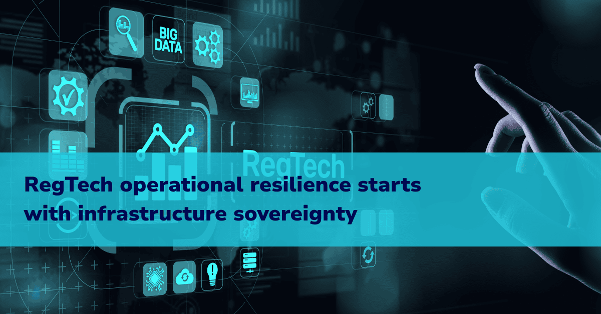 RegTech operational resilience starts with infrastructure control
